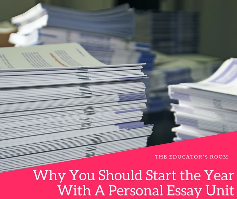 Why You Should Start the Year With A Personal Essay Unit - The ...