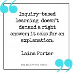 Embracing Questions: Why I Chose Inquiry Based Learning - The Educators ...