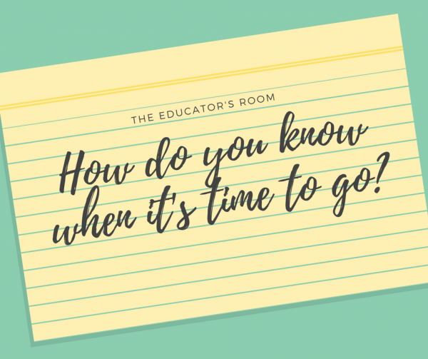 Changing Schools: How do you know when it's time to go? - The Educators ...