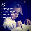 15 Things My 2-Year-Old Taught Me This Year - The Educators Room