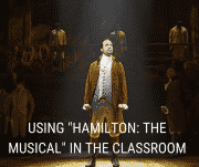 Using "Hamilton: The Musical" in the Classroom - The Educators Room