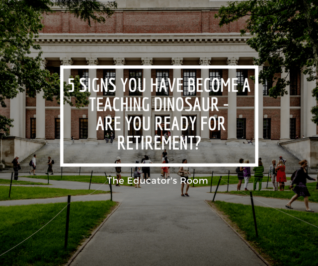 5 Signs You Have Become a Teaching Dinosaur - Are you Ready for ...