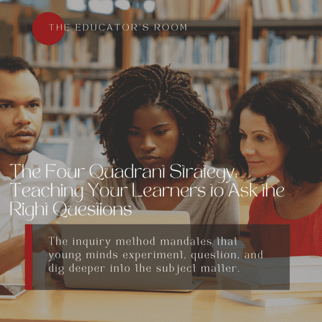 The Four Quadrant Strategy:Teaching Your Learners to Ask the Right ...