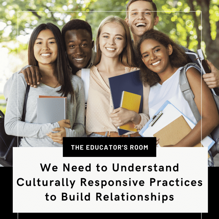 We Need to Understand Culturally Responsive Practices to Build ...
