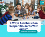 6 Ways Teachers Can Support Students With Autism - The Educators Room