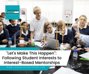 From Student Interests to Interest-Based Mentorships - The Educators Room